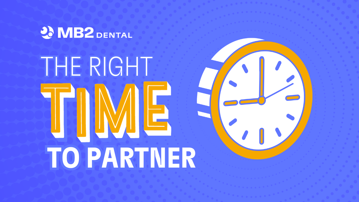 When is the Right Time to Join a Dental Group? | MB2 Dental